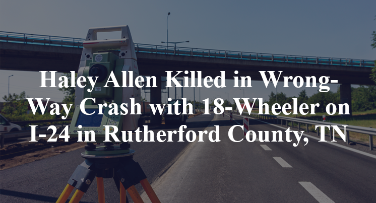 Haley Allen Killed in Crash with Big Rig on I-24 in Rutherford County, TN