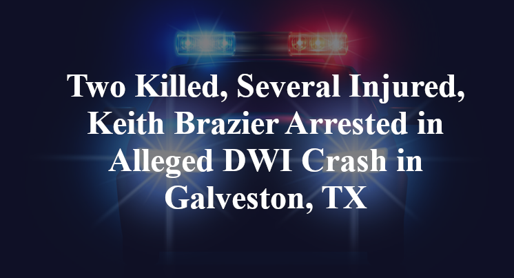 Two Killed, Several Injured, Keith Brazier Arrested in Alleged DWI ...