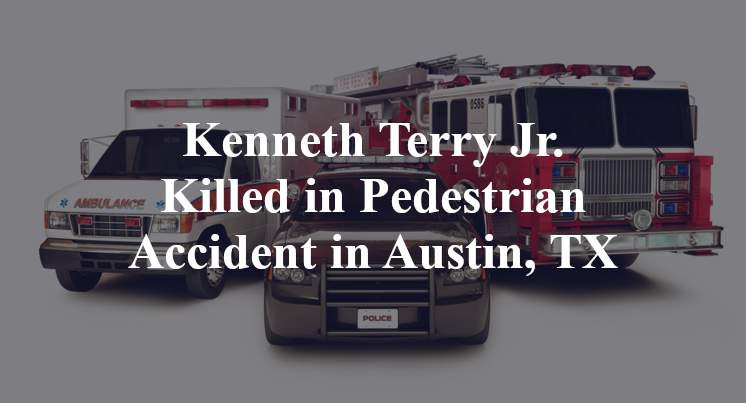 Kenneth Terry Jr. Killed in Pedestrian Accident in Austin, TX