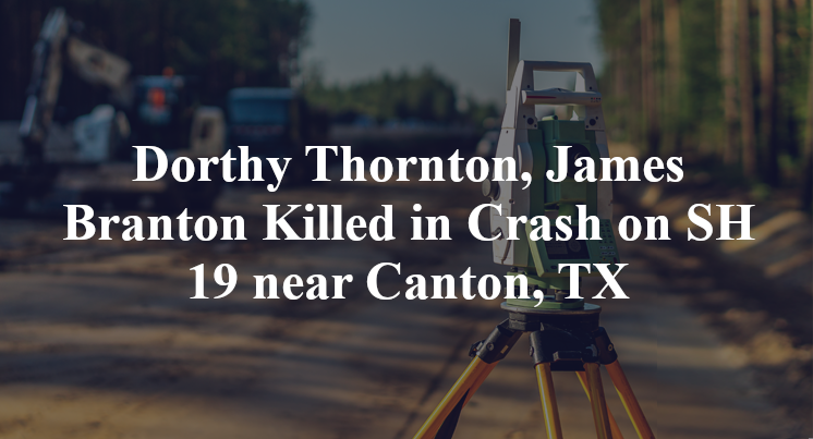 Dorthy Thornton, James Branton Killed in Crash on SH 19 near Canton, TX