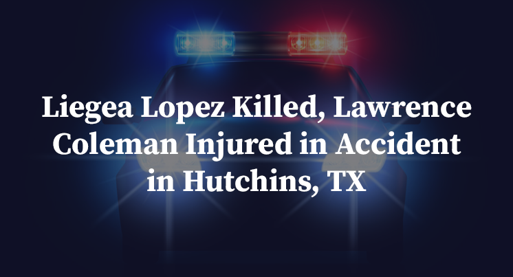 Liegea Lopez Killed, Lawrence Coleman Injured in Accident in Hutchins