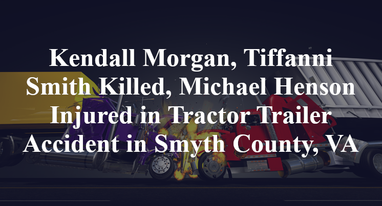 Kendall Morgan, Tiffanni Smith Killed, Michael Henson Injured in ...