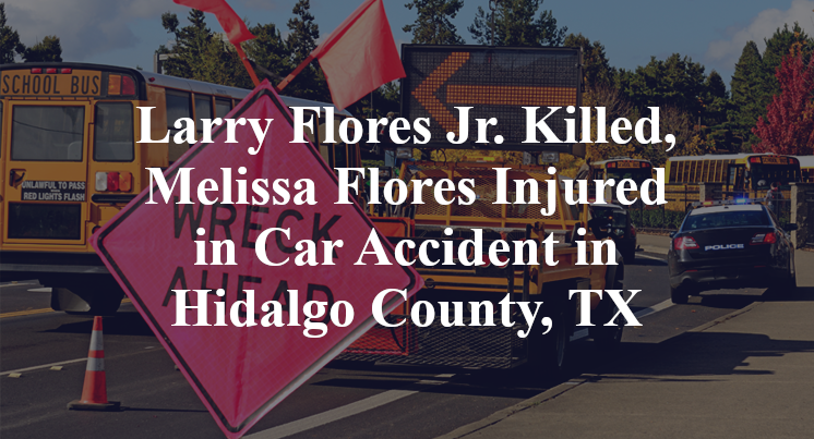 Larry Flores Jr. Killed, Melissa Flores Injured in Car Accident in ...