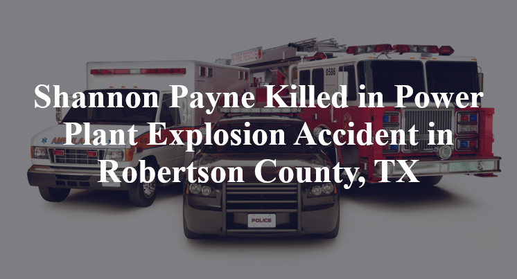 Shannon Payne Killed in Power Plant Explosion Accident in Robertson ...