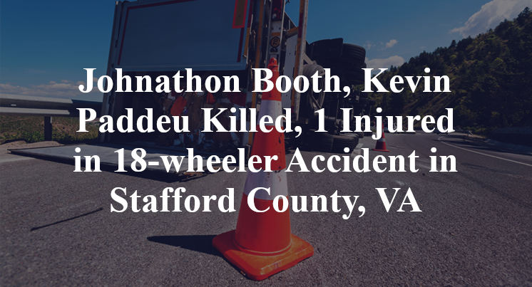 Johnathon Booth, Kevin Paddeu Killed, 1 Injured in 18-wheeler Accident ...