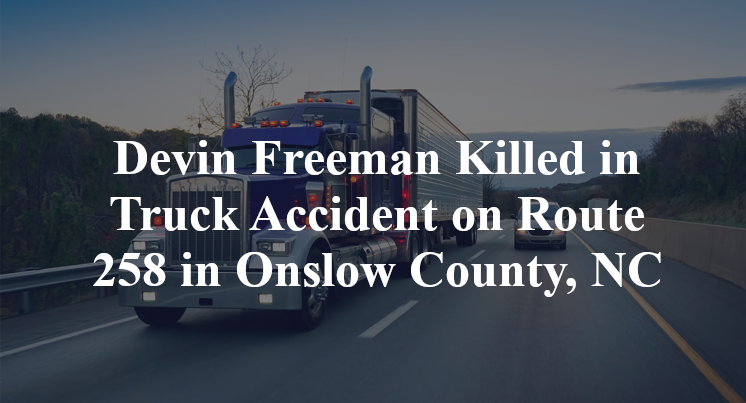 Devin Freeman Killed in Truck Accident on Route 258 in Onslow County, NC