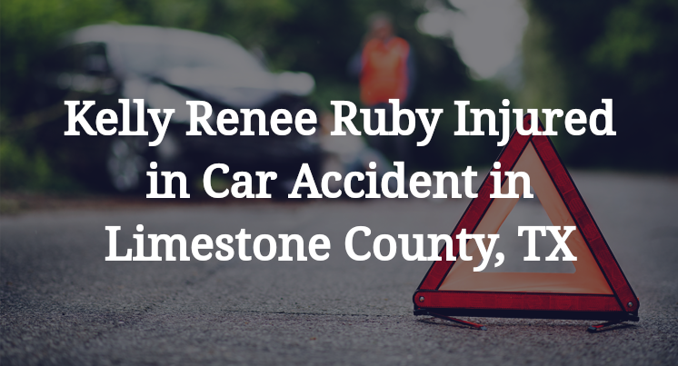 Kelly Renee Ruby Injured in Car Accident in Limestone County, TX