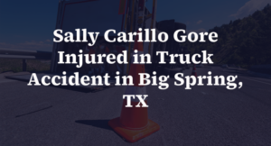 Sally Carillo Gore Injured in Truck Accident in Big Spring, TX