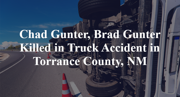 Chad Gunter, Brad Gunter Killed in Truck Accident in Torrance County, NM