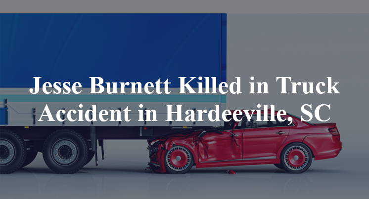 Jesse Burnett Killed in Truck Accident in Hardeeville, SC