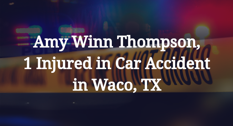 Amy Winn Thompson, 1 Injured in Car Accident in Waco, TX