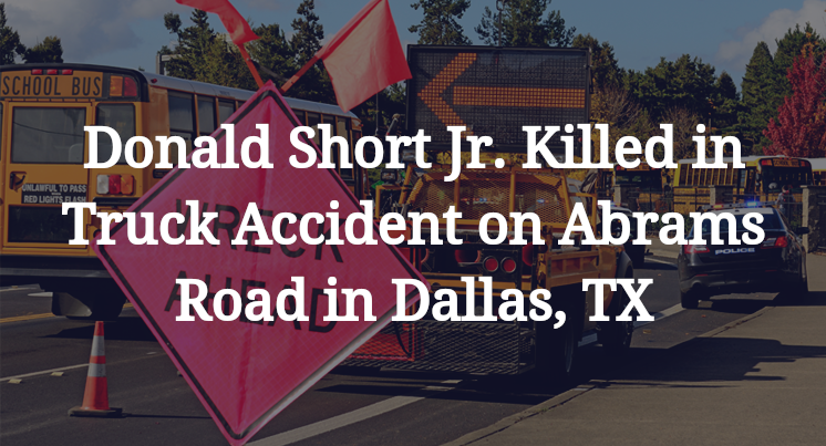 Donald Short Jr. Killed in Truck Accident on Abrams Road in Dallas, TX