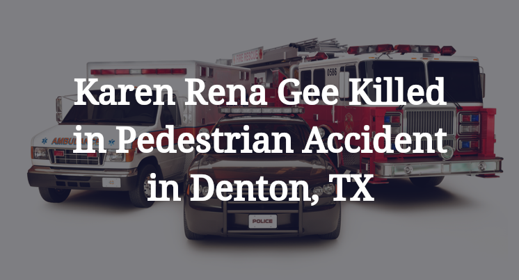 Karen Rena Gee Killed in Pedestrian Accident in Denton, TX