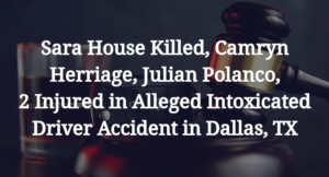 Sara House Killed, Camryn Herriage, Julian Polanco, 2 Injured in ...