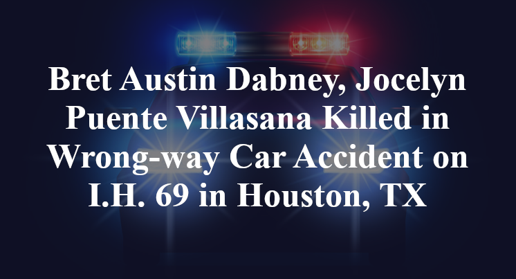 Bret Austin Dabney, Jocelyn Puente Villasana Killed in Wrong-way Car ...
