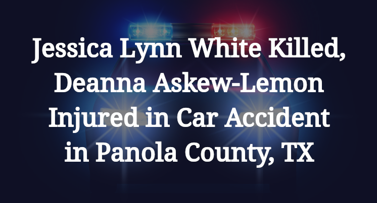 Jessica Lynn White Killed, Deanna Askew-Lemon Injured in Car Accident ...