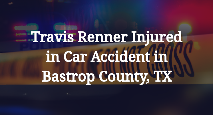 Travis Lee Renner Injured in Car Accident in Bastrop County, TX