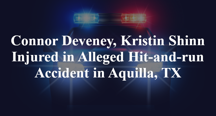 Connor Deveney, Kristin Shinn Injured in Alleged Hit-and-run Accident ...