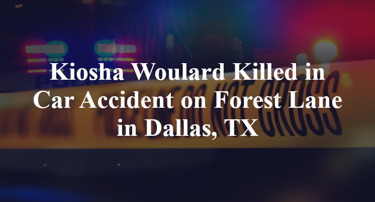 Kiosha Woulard Killed in Car Accident on Forest Lane in Dallas, TX