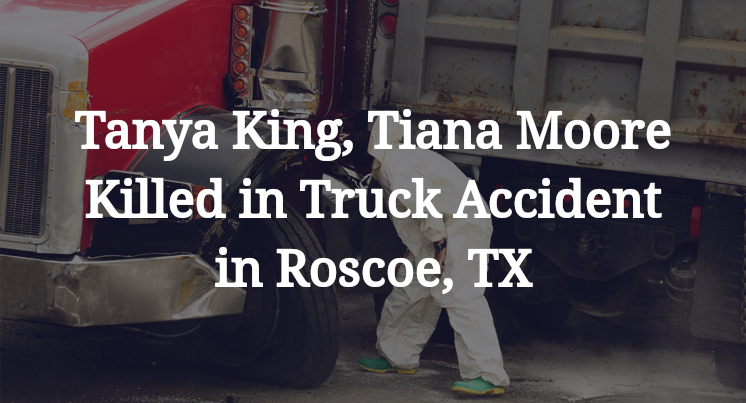Tanya King, Tiana Moore Killed in Truck Accident in Roscoe, TX