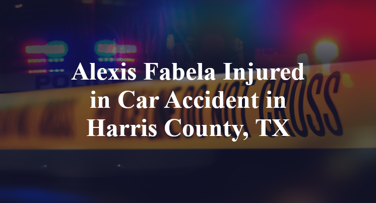 Alexis Fabela Injured in Car Accident in Harris County, TX