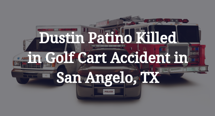 Dustin Patino Killed in Golf Cart Accident in San Angelo, TX