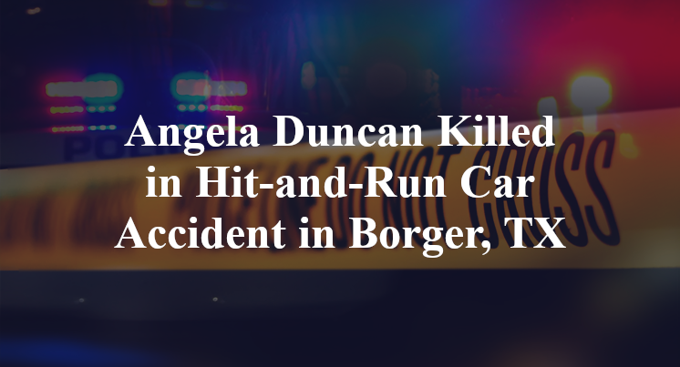 Angela Duncan Killed in Hit-and-Run Car Accident in Borger, TX