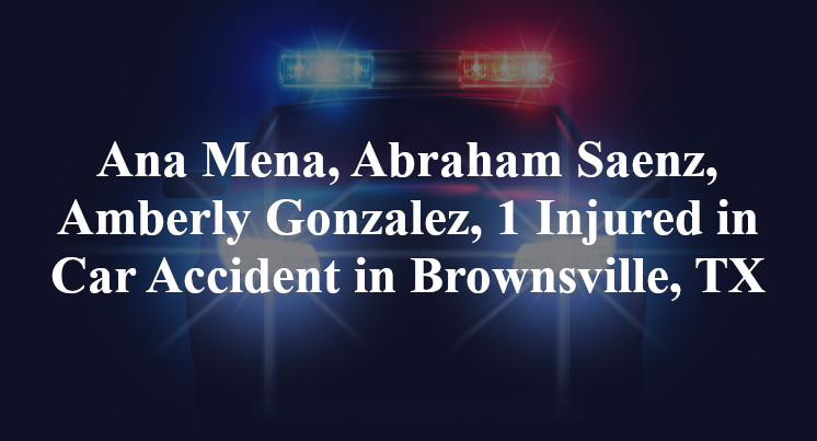 Ana Mena, Abraham Saenz, Amberly Gonzalez, 1 Injured in Car Accident in ...