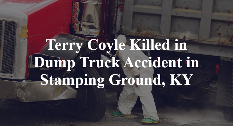 Terry Coyle Killed in Dump Truck Accident in Stamping Ground, KY