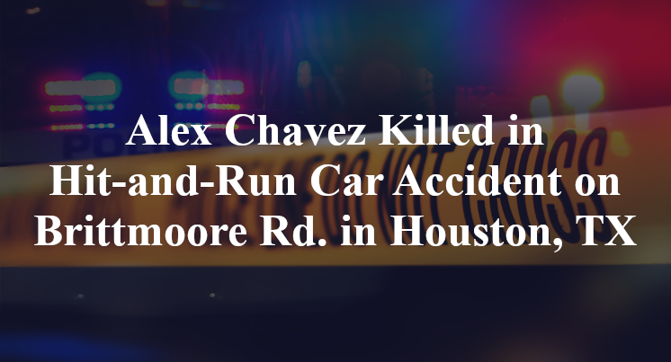 Alex Chavez Killed in Hit-and-Run Car Accident on Brittmoore Rd. in ...