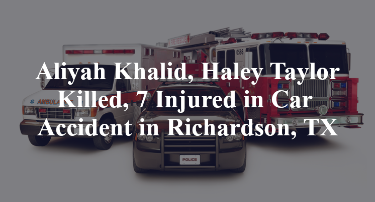 Aliyah Khalid, Haley Taylor Killed, 7 Injured in Car Accident in ...