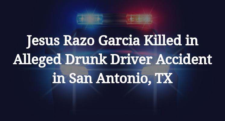 Jesus Razo Garcia Killed in Alleged Drunk Driver Accident in San ...