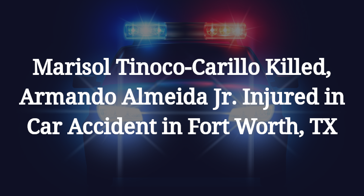 Marisol Tinoco-Carillo Killed, Armando Almeida Jr. Injured in Car ...