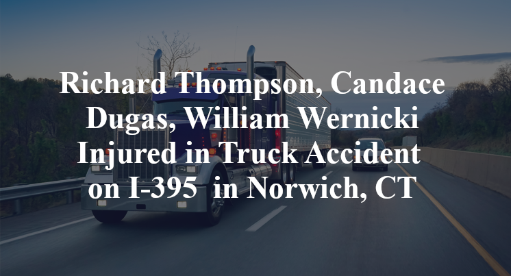 Richard Thompson, Candace Dugas, William Wernicki Injured in Truck ...