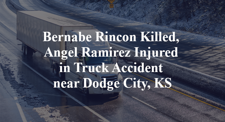 Bernabe Rincon Killed, Angel Ramirez Injured in Truck Accident near ...