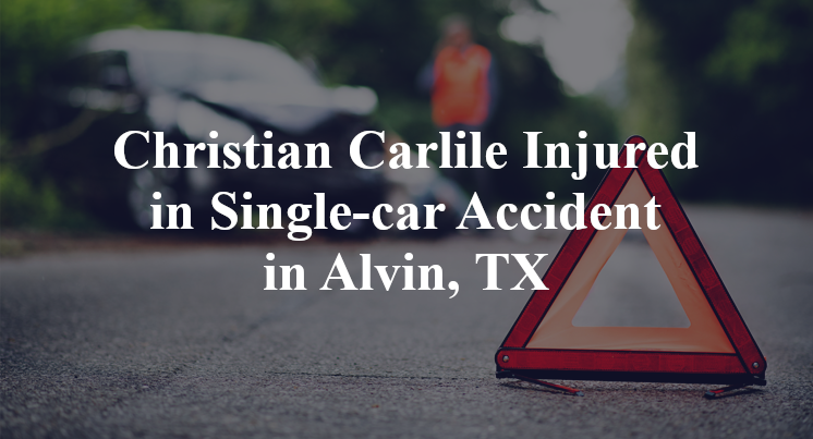 Christian Carlile Injured in Single-car Accident in Alvin, TX
