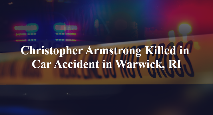 Christopher Armstrong Killed in Car Accident in Warwick, RI