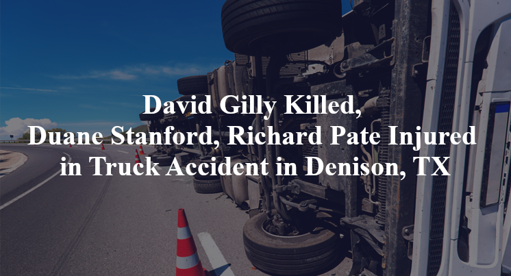 David Gilly Killed, Duane Stanford, Richard Pate Injured in Truck ...
