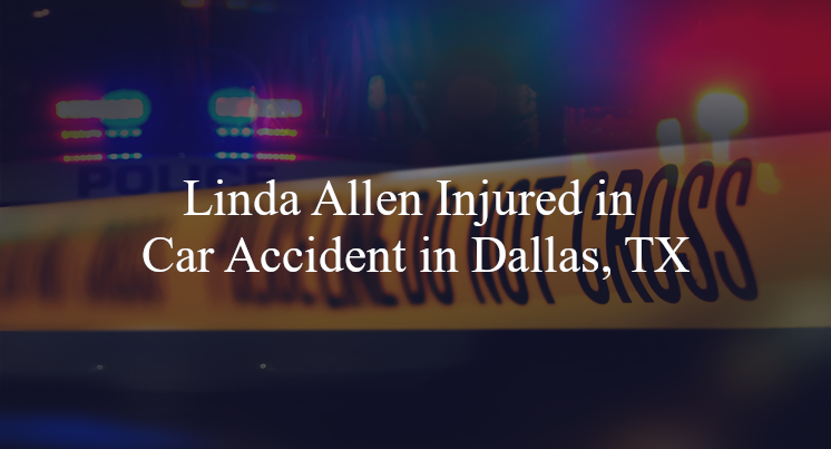Linda Allen Injured in Car Accident in Dallas, TX