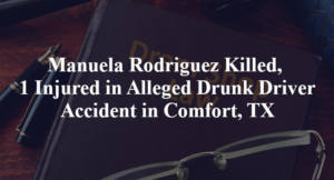 Manuela Rodriguez Killed, 1 Injured in Alleged Drunk Driver Accident in ...
