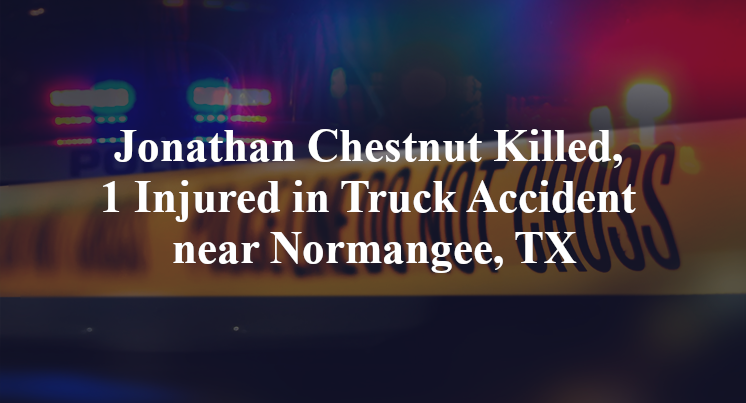 Jonathan Chestnut Killed, 1 Injured in Truck Accident near Normangee, TX