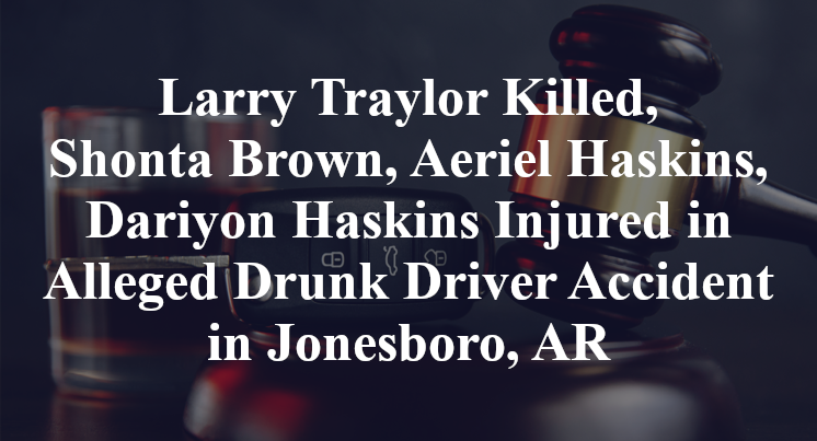 Larry Traylor Killed, Shonta Brown, Aeriel Haskins, Dariyon Haskins ...