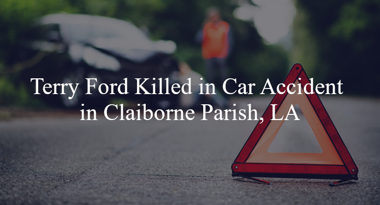 Terry Ford Killed in Car Accident in Claiborne Parish, LA