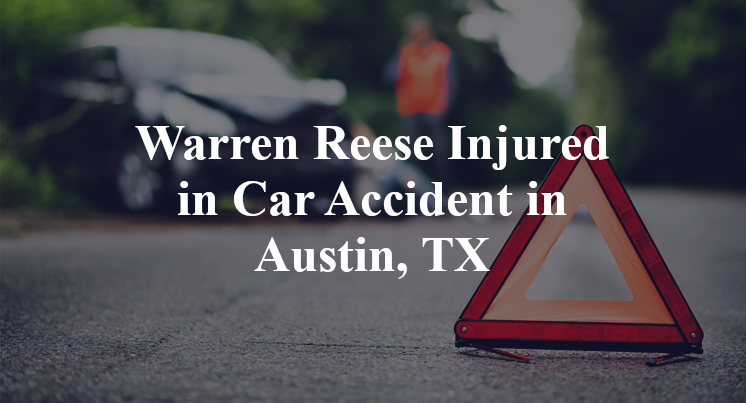 Warren Reese Injured in Car Accident in Austin, TX