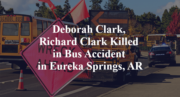 Deborah Clark, Richard Clark Killed in Bus Accident in Eureka Springs, AR