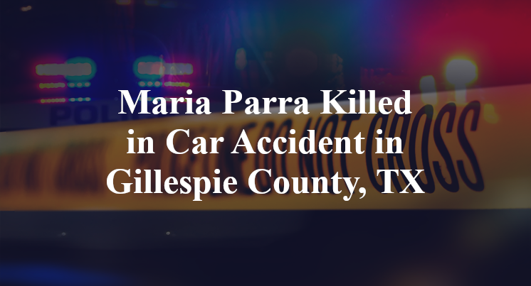 Maria Parra Killed in Car Accident in Gillespie County, TX