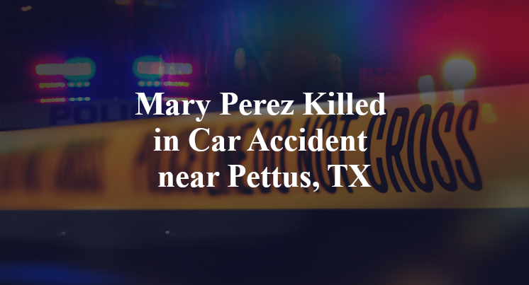 Mary Perez Killed in Car Accident near Pettus, TX