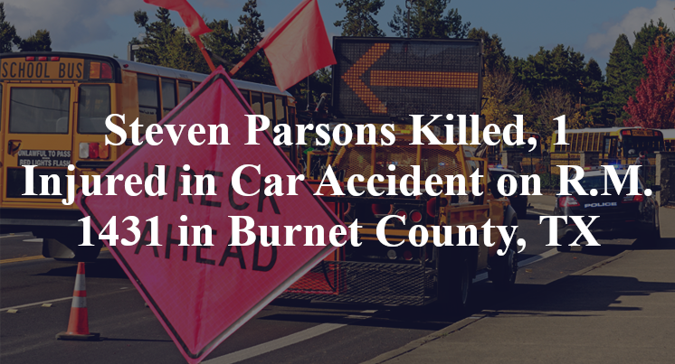 Steven Parsons Killed, 1 Injured in Car Accident on R.M. 1431 in Burnet County, TX