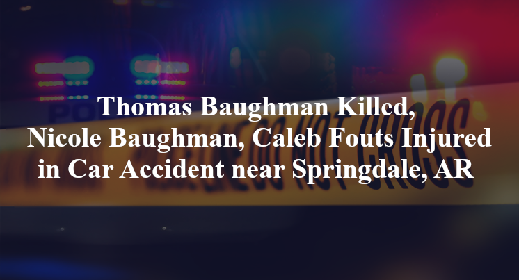 Thomas Baughman Killed, Nicole Baughman, Caleb Fouts Injured in Car ...