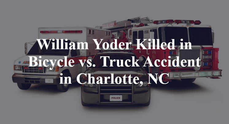 William Yoder Killed in Bicycle vs. Truck Accident in Charlotte, NC